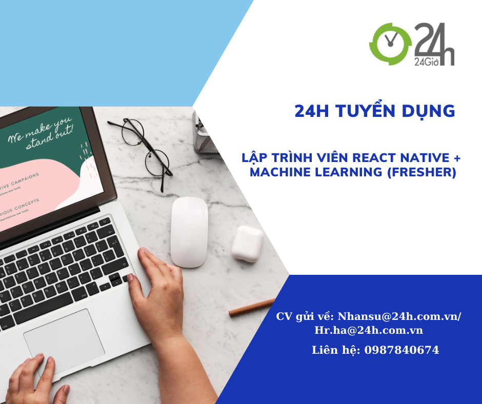 LẬP TRÌNH VIÊN REACT NATIVE + MACHINE LEARNING (FRESHER) - việc làm tại 24h